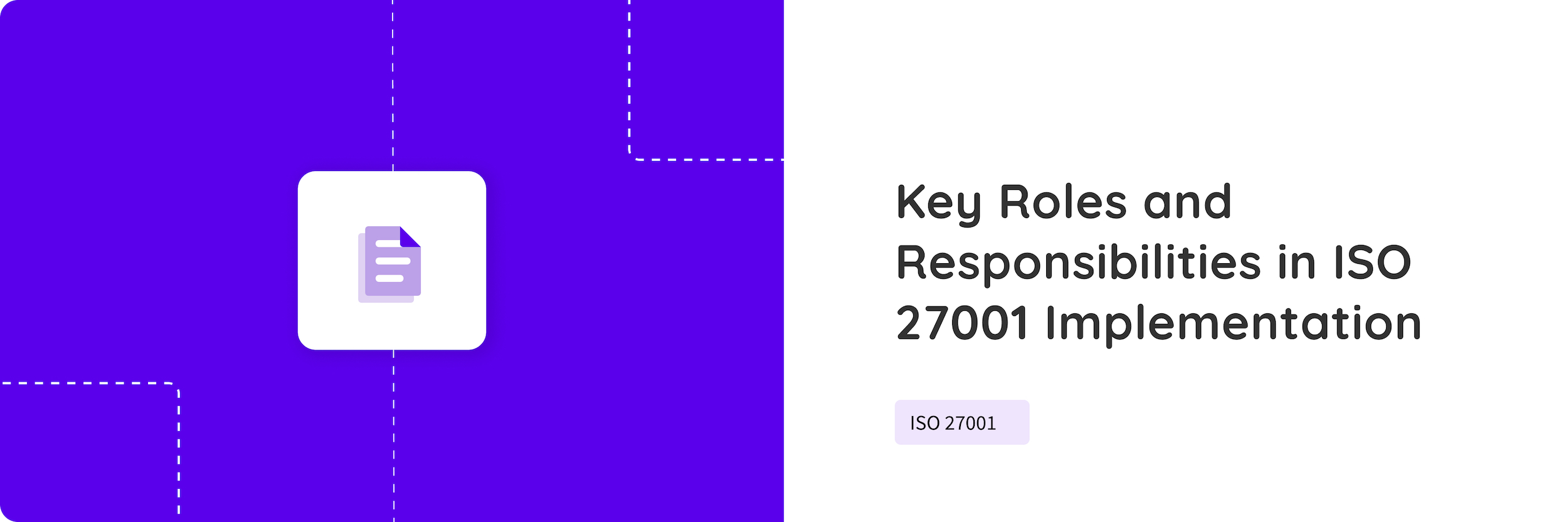 Make ISO 27001 a success: Vital Roles and Responsibilities